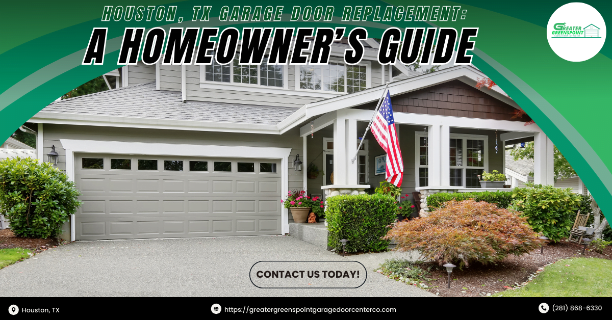 Houston, TX Garage Door Replacement: A Homeowner’s Guide - Greater ...